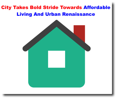 City Takes Bold Stride Towards Affordable Living And Urban Renaissance ...